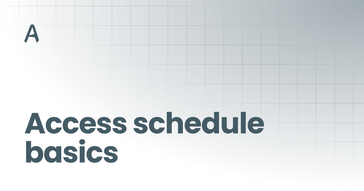 Access schedule basics | Accessia Docs
