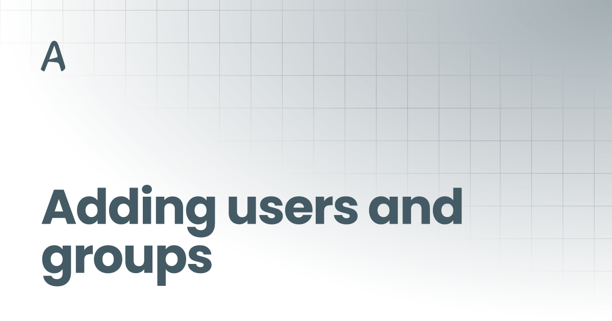 Adding users and groups | Accessia Docs
